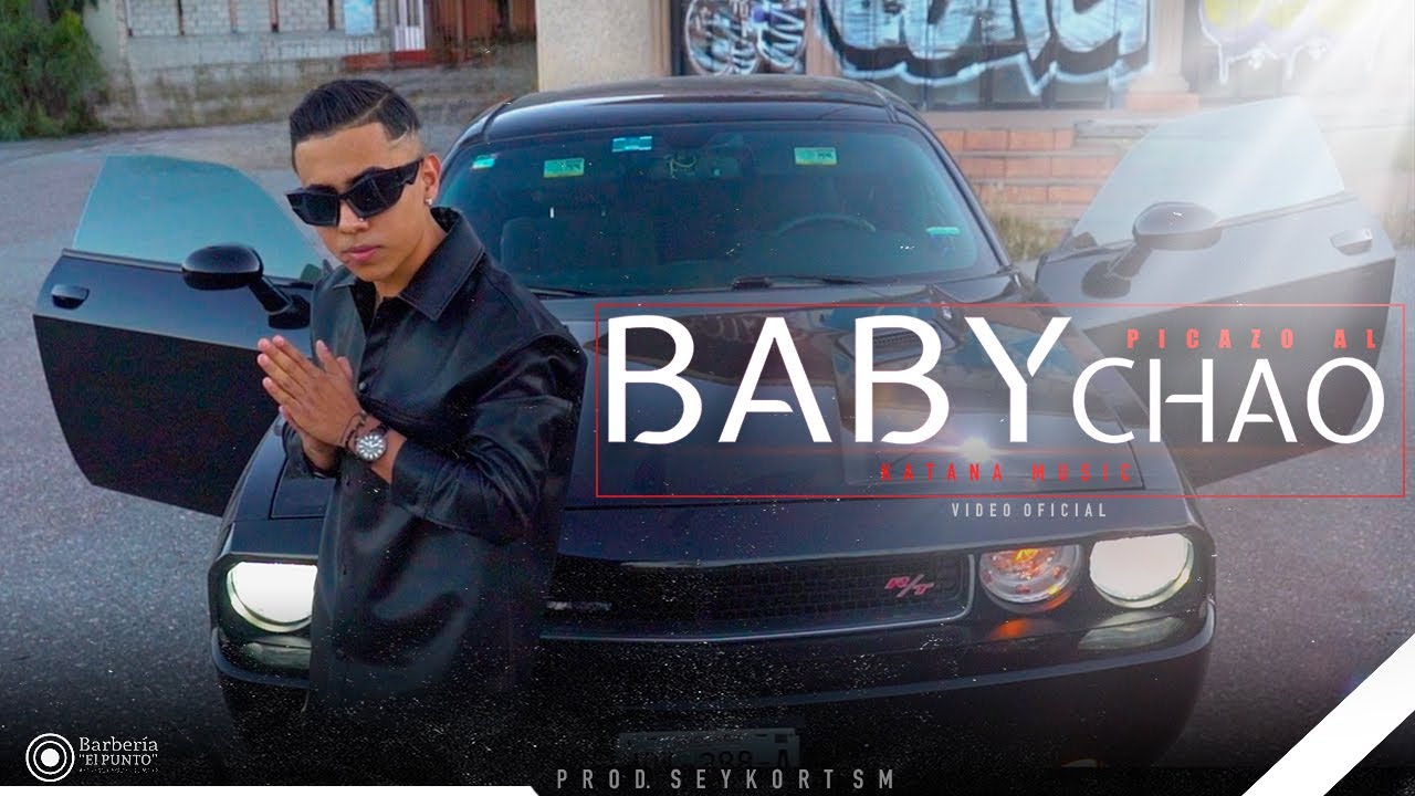 PICAZO - BABY CHAO VIDEO OFICIAL (BY SEYKORT SM & KATANA MUSIC) - YouTube