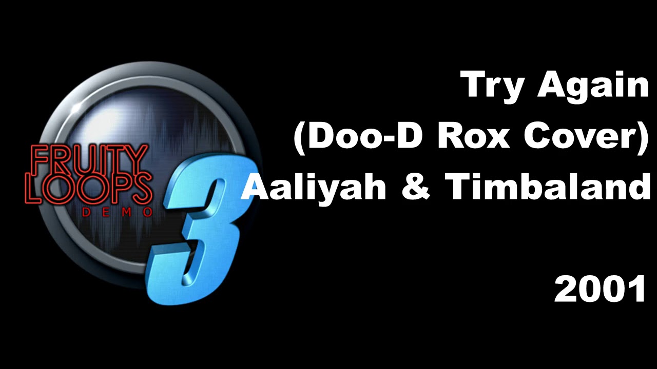 Aaliyah & Timbaland - Try Again (Doo-D Rox Cover) (FruityLoops 3.0 ...