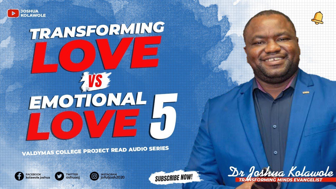 Transforming Love vs Emotional Love 5 - Dr Joshua Kolawole - Valdymas ...