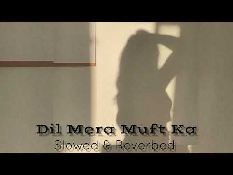 Dil Mera Muft Ka | Slowed and Reverbed | Agent Vinod | @_pa_ta_ka_