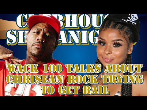WACK 100 TALKS ABOUT CHRISEAN ROCK TRYING TO GET BAIL - YouTube