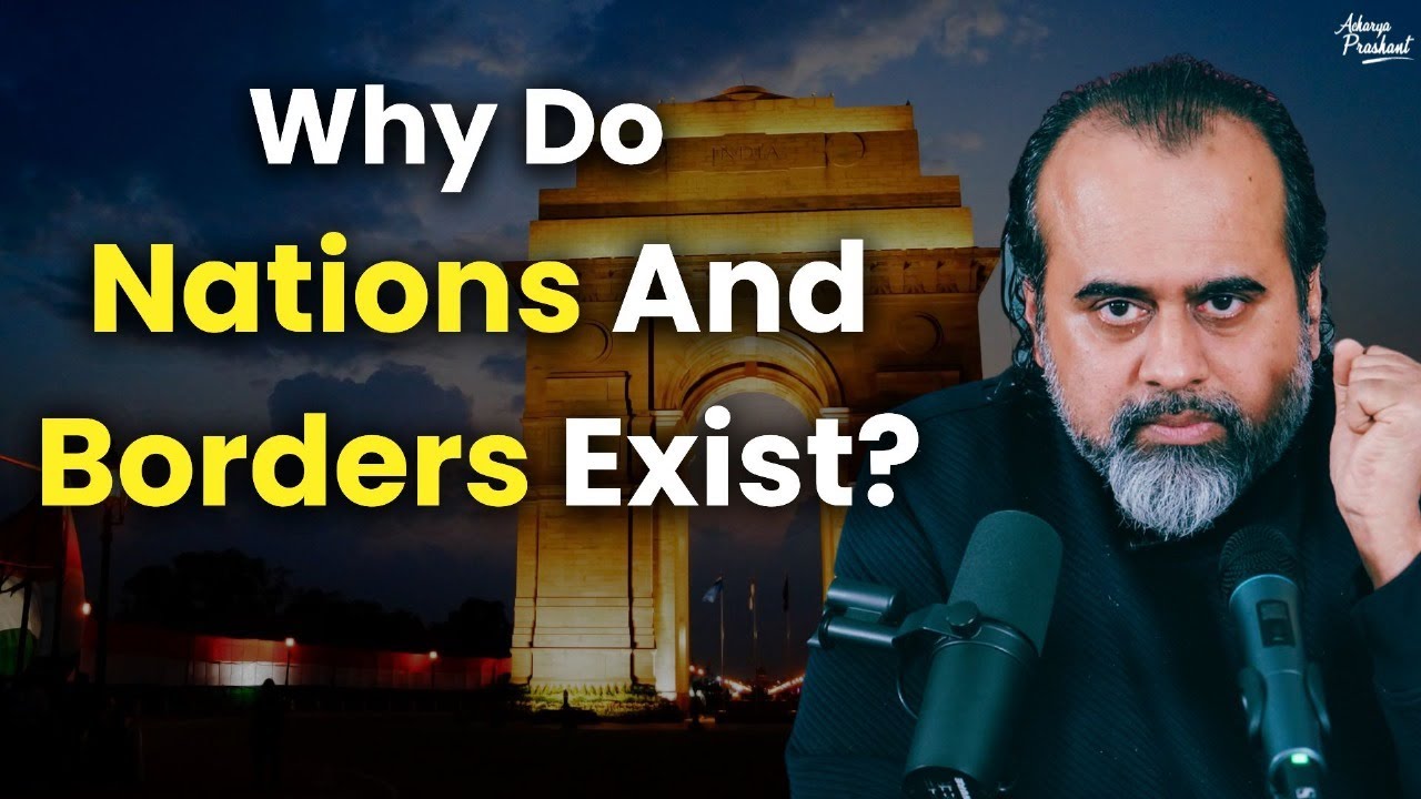 Why do nations and borders exist? || Acharya Prashant (2023) - YouTube