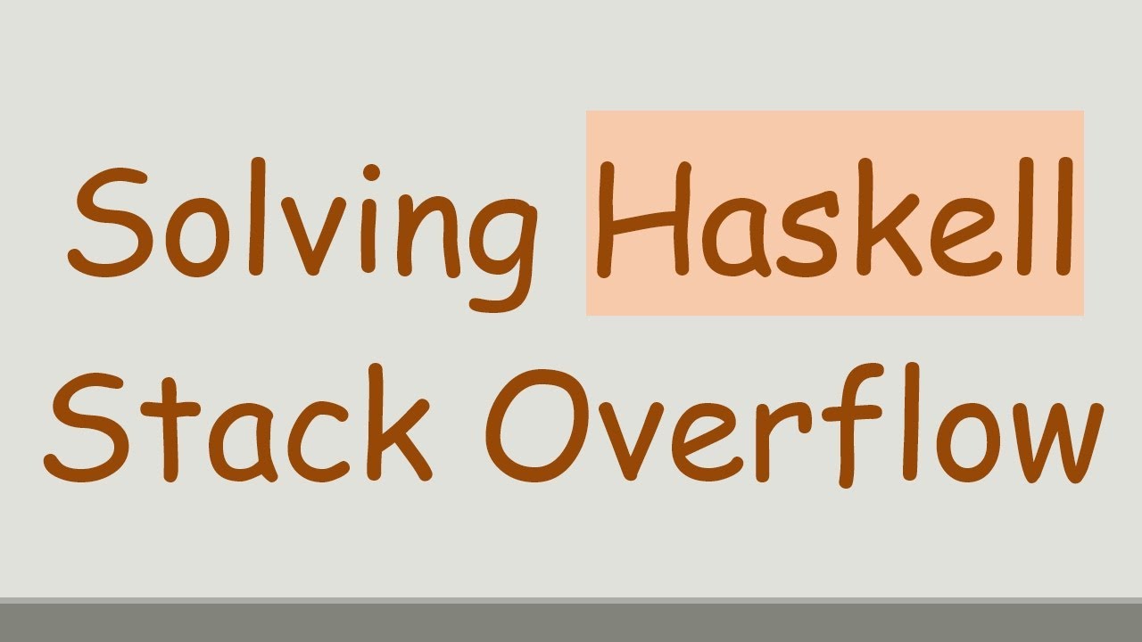 Solving Haskell Stack Overflow - YouTube