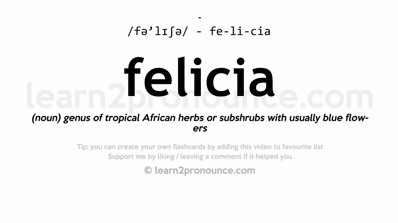 Pronunciation of Felicia | Definition of Felicia - YouTube