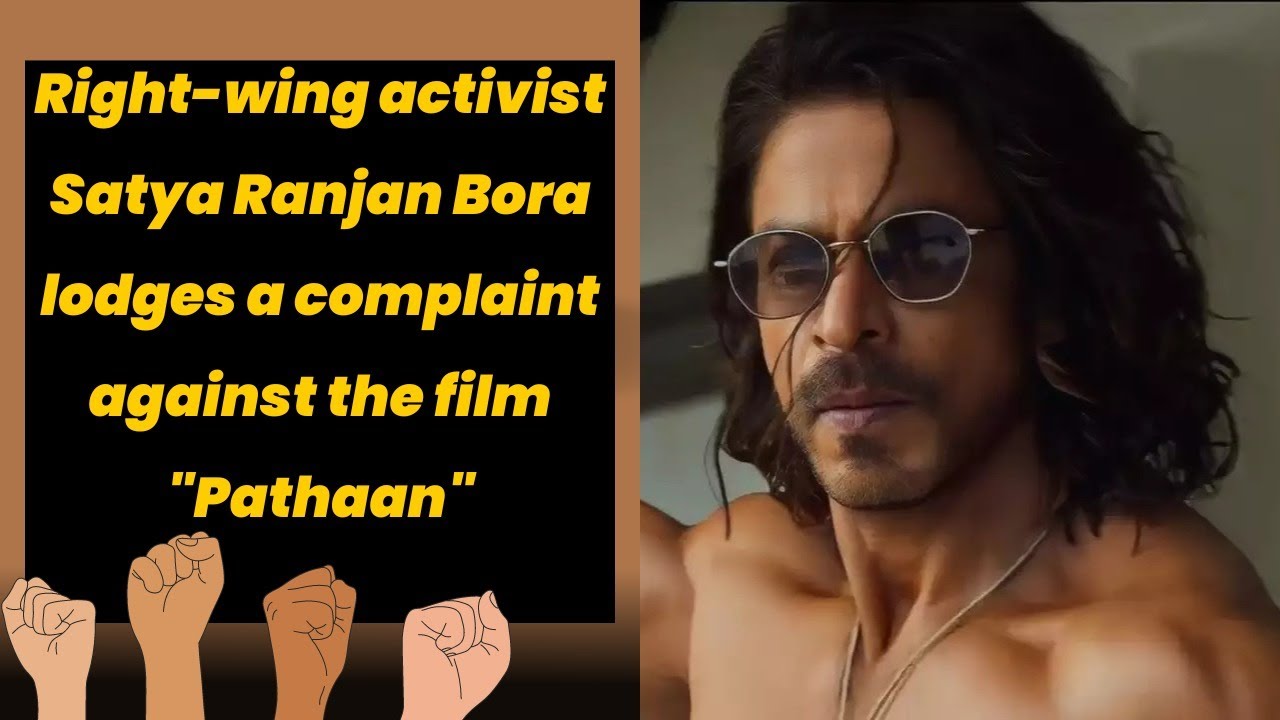 Satya Ranjan Bora, ‘Right-Wing Activist’, Files A Complaint Against ‘Pathaan’ Movie - YouTube