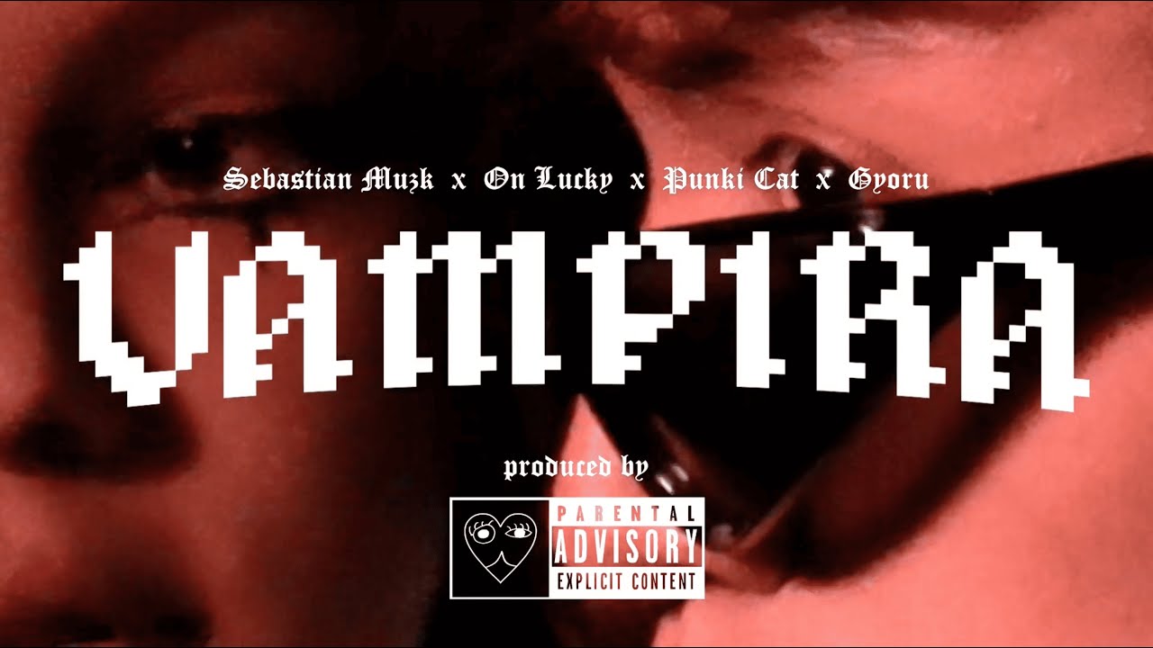 SEBASTIAN MUZK × ON LUCKY × PUNKI CAT × GYORU - VAMPIRA (Video Oficial ...