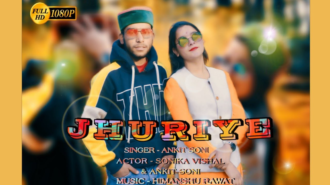 || JHURIYA || NEW PAHADI SONG 2023 || ANKIT SONI || SONIKA VISHAL || A ...