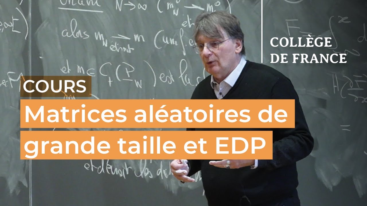 Matrices aléatoires de grande taille et EDP (4) - Pierre-Louis Lions ...