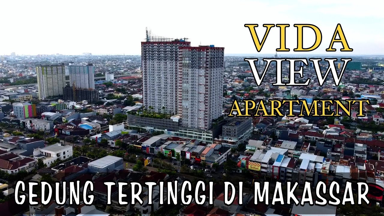 VIDA VIEW APARTMENT GEDUNG TERTINGGI DI MAKASSAR SAAT INI || Drone ...