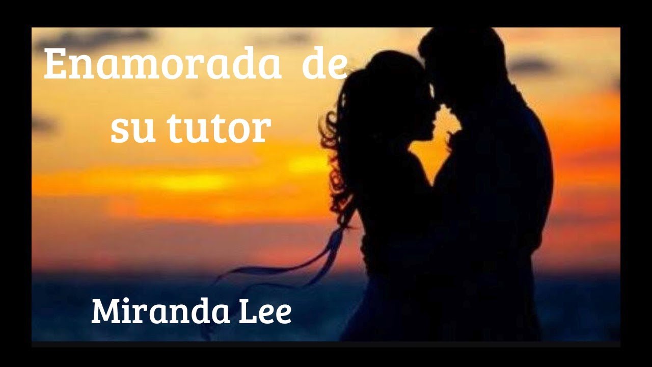 Enamorada de su tutor de Miranda Lee. Narración Romántica . - YouTube