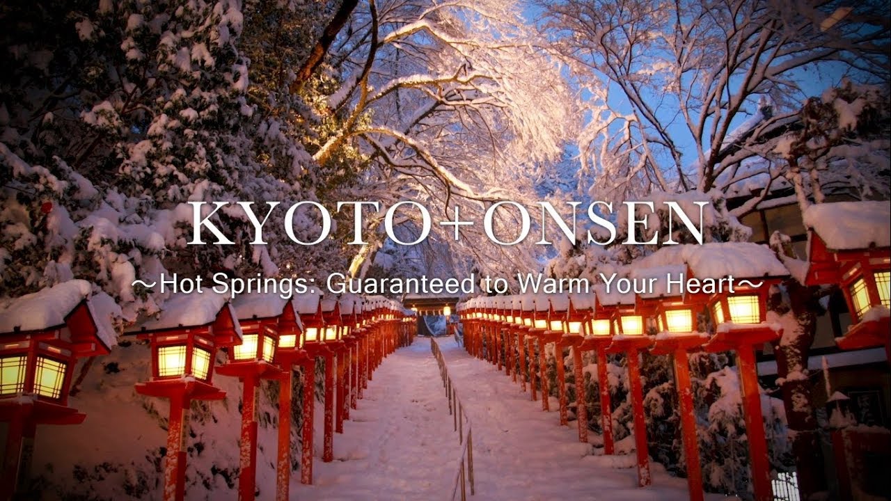 KYOTO + ONSEN ~Hot Springs: Guaranteed to Warm Your Heart~ - YouTube