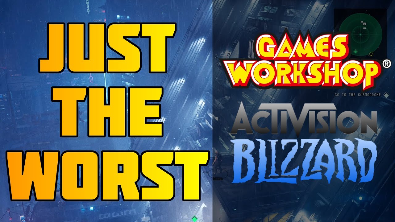 Just the Worst - Activision/Blizzard and Games Workshop - YouTube