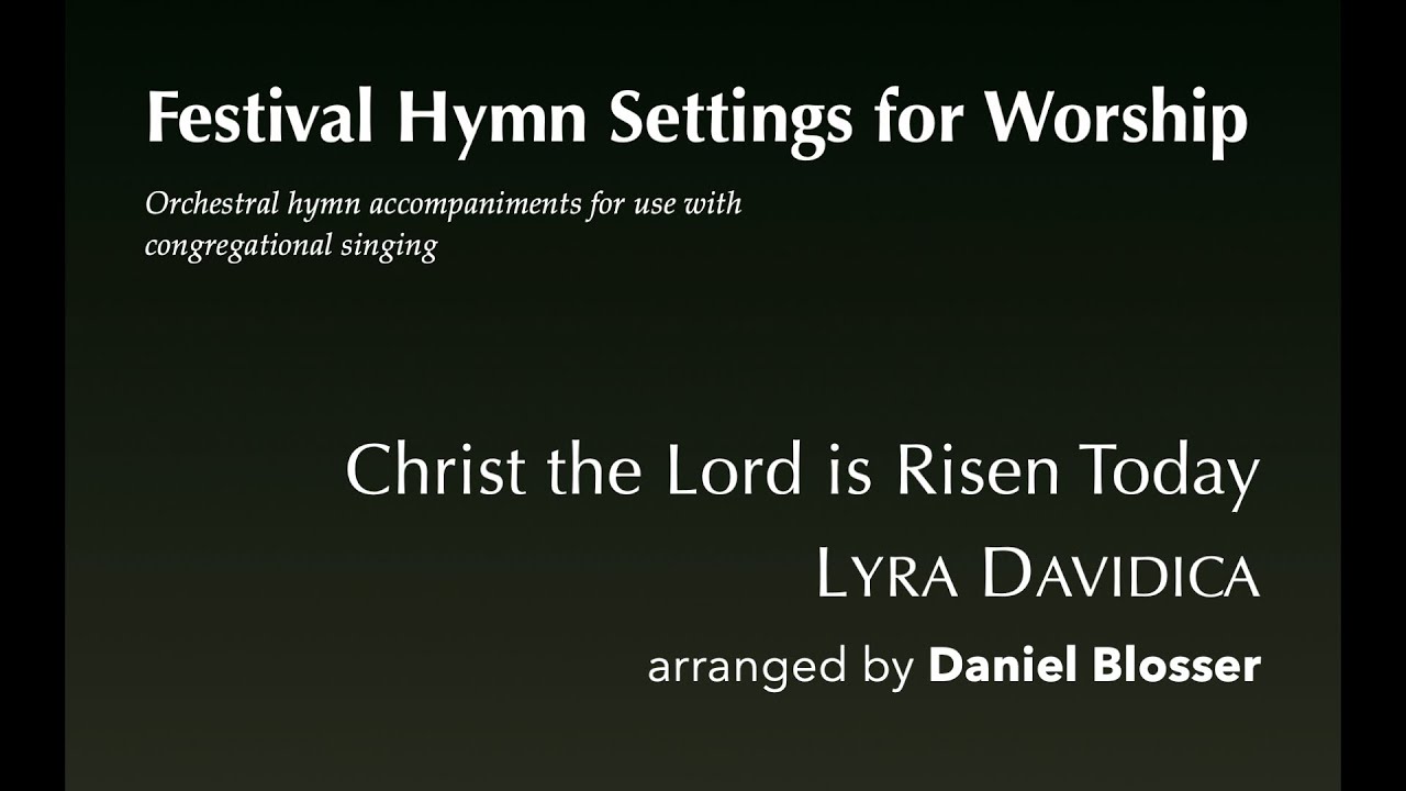 Christ the Lord is Risen Today (full orchestra), arr. Daniel Blosser ...