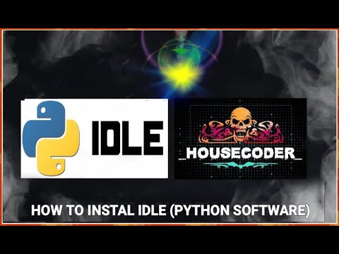 HOW TO DOWNLOAD AND INSTAL IDLE (PYTHON SOFTWARE) || BY HOUSECODER ...