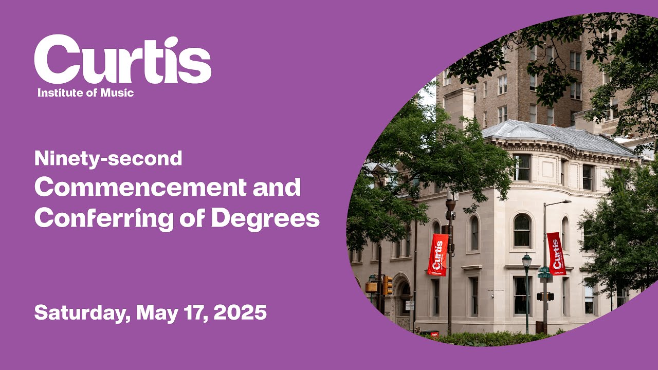 2025 Curtis Institute of Music Commencement Ceremony - YouTube