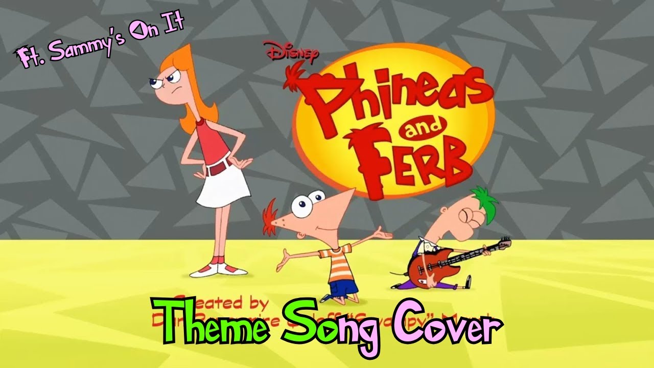 Phineas and Ferb - Theme Song (Cover) [Ft. @SammysOnIt] - YouTube