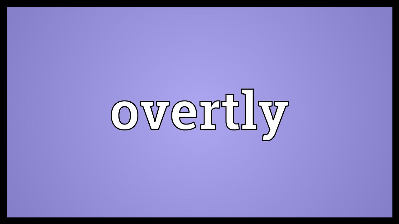 Overtly Meaning - YouTube