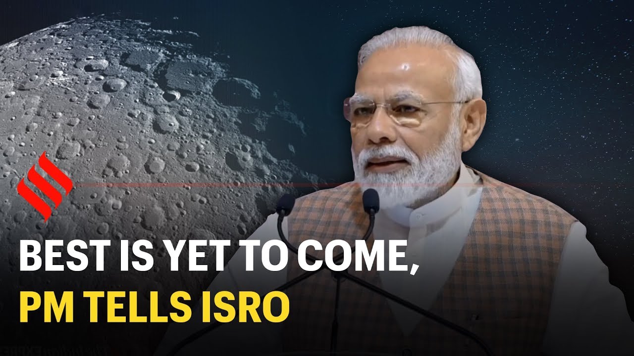 Pm Modi to ISRO Team: Best is yet to come: India is with you ...