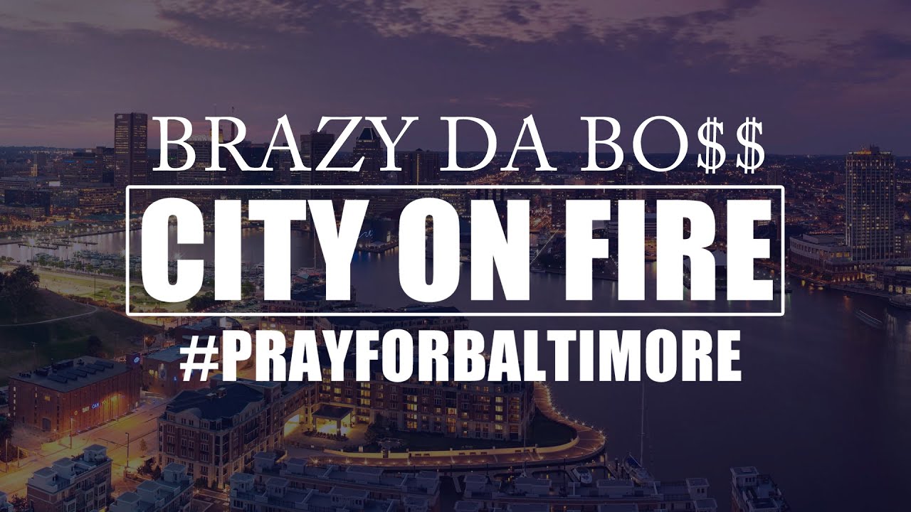 Brazy Da Bo$$ - City on Fire (#PrayForBaltimore) Music Video - YouTube