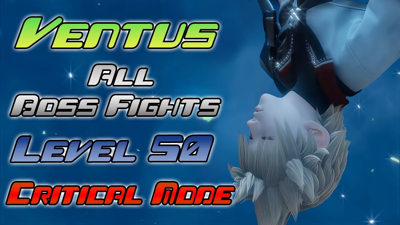 Ventus LV 50 All Boss Fights On Critical Mode - KH:BBS - YouTube