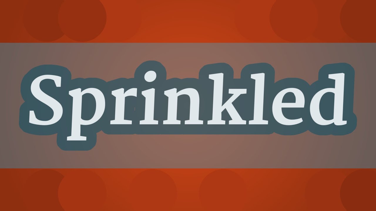 SPRINKLED pronunciation • How to pronounce SPRINKLED - YouTube
