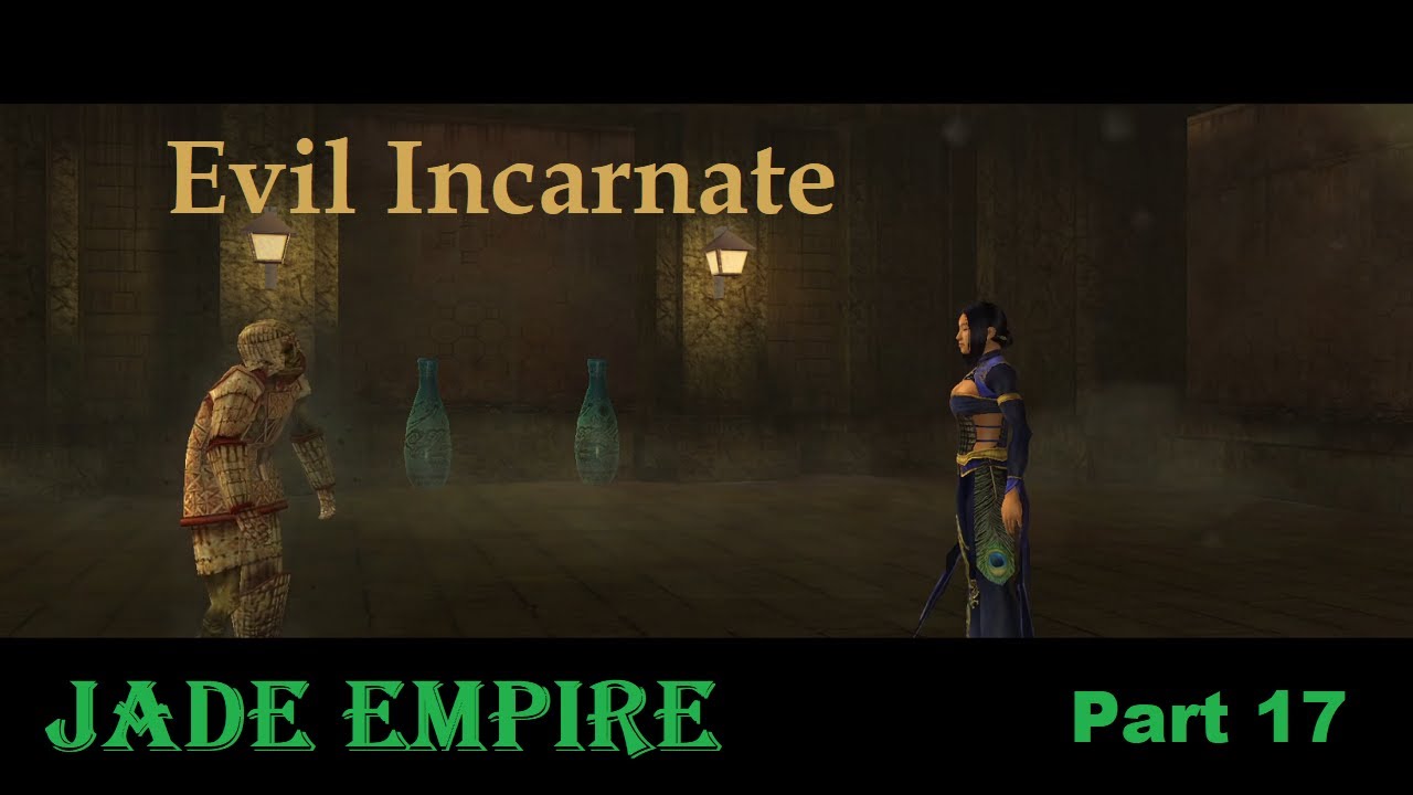 Jade Empire (Part 17 - Evil Incarnate) - YouTube