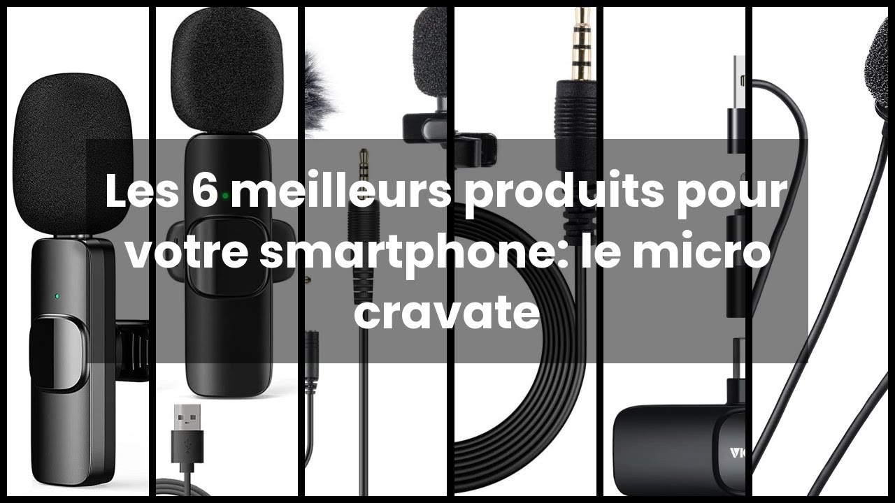 【Micro cravate smartphone】Les 6 meilleurs produits pour votre ...