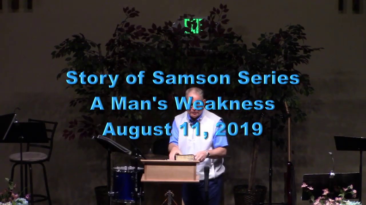 Story of Samson A Man's Weakness August 11 2019 - YouTube