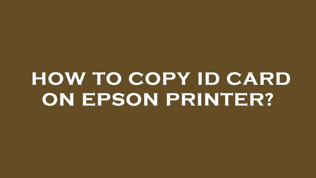 How To Copy Id Card On Epson Printer YouTube how-to-copy-id-card-on-epson-printer-youtube