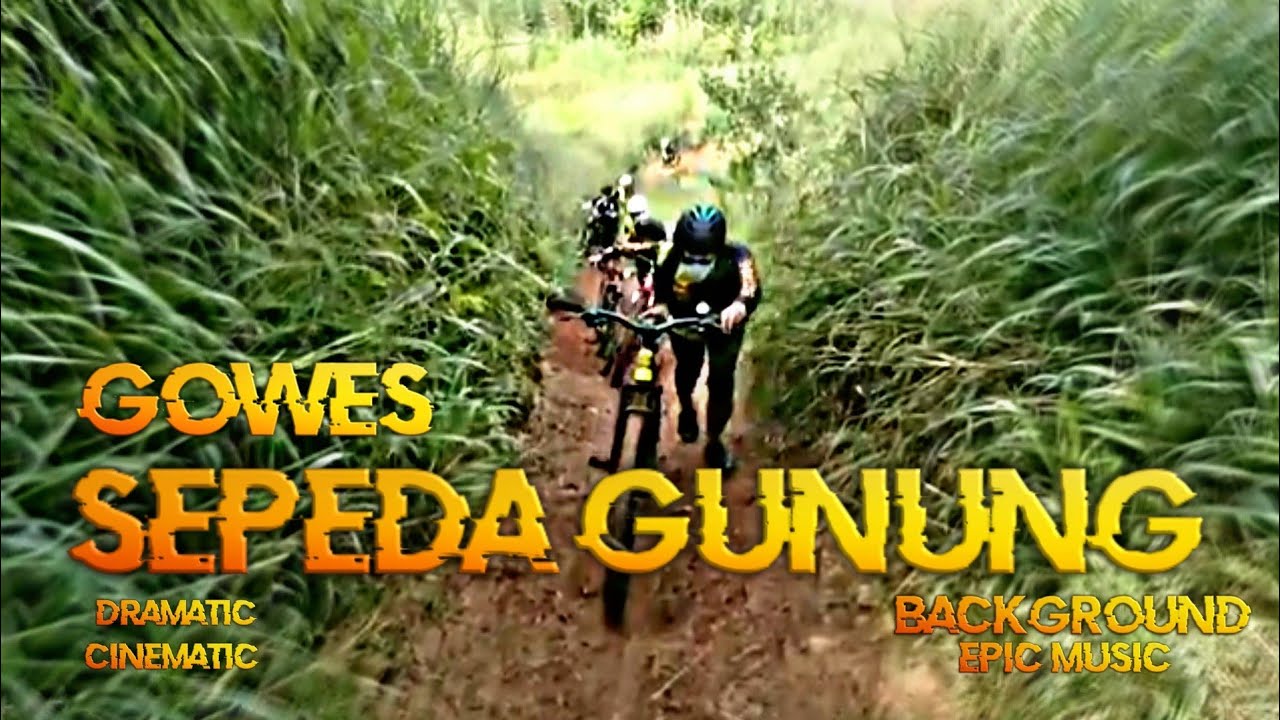 ||Gowes|| SEPEDA GUNUNG ||editvideo|| Background epic Cinematic ...