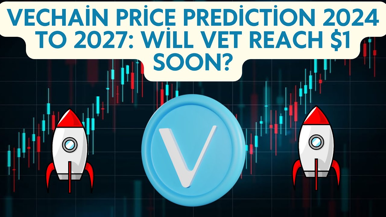 VeChain (VET) Coin Price Prediction 2024 to 2027: Will VET Reach $1 ...