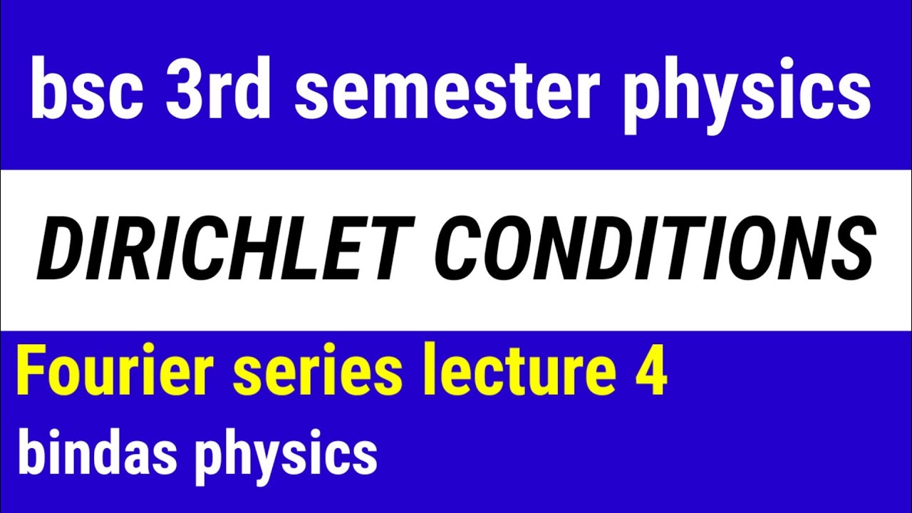 dirichlet conditions || fourier series || bsc physics || bindas physics ...