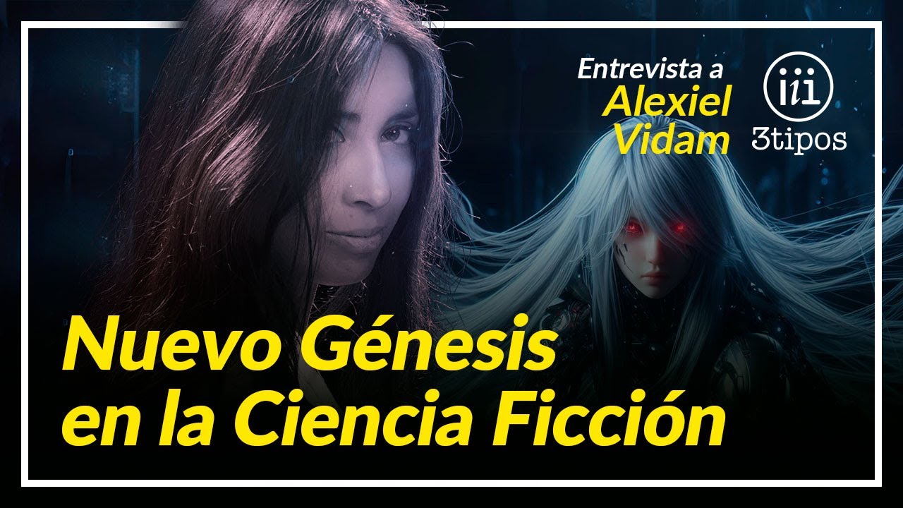 Nuevo Génesis en la Ciencia Ficción con Alexiel Vidam - YouTube