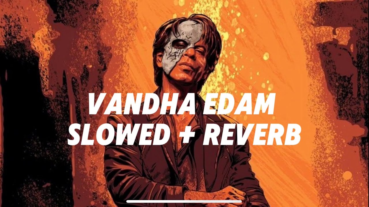 VANDHA EDAM - [ Slowed + Reverb ] | JAWAN - YouTube