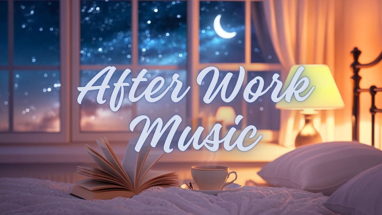 💆‍♀️ After Work Music | 🎵 1 Hour of Relaxing Background Music After ...