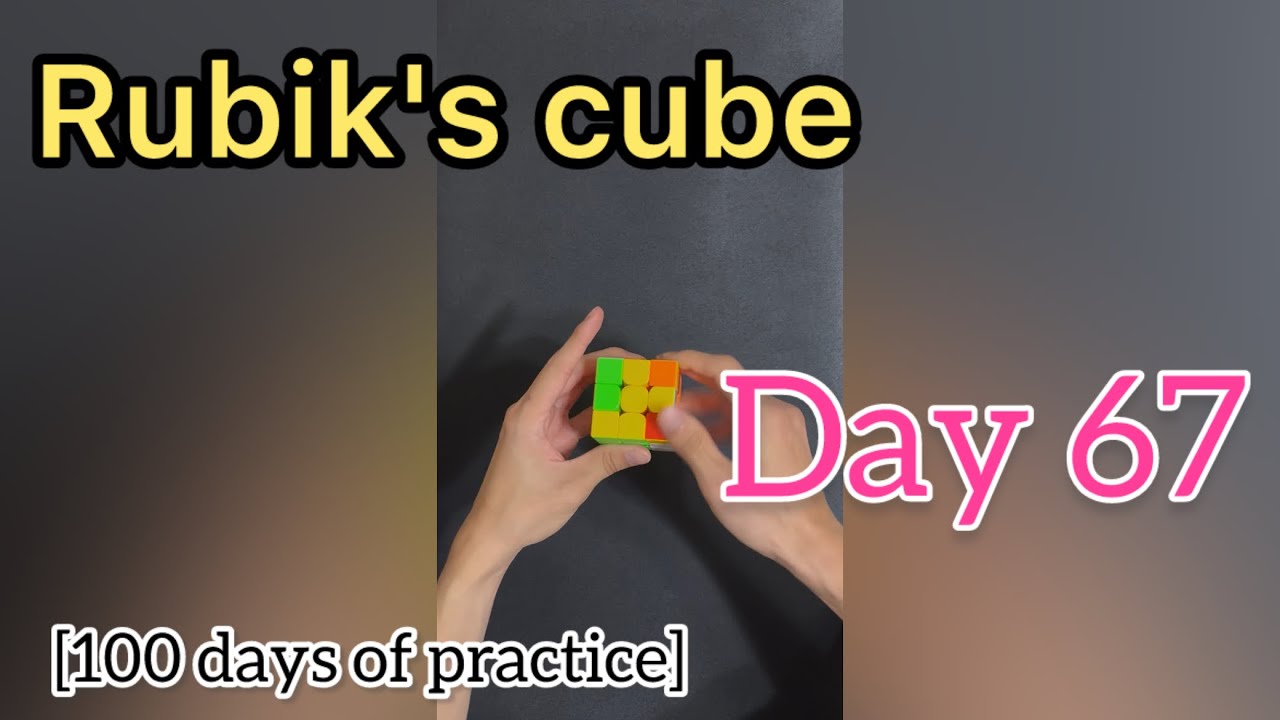 [100 days of practice] Rubik's cube #Day67 - YouTube
