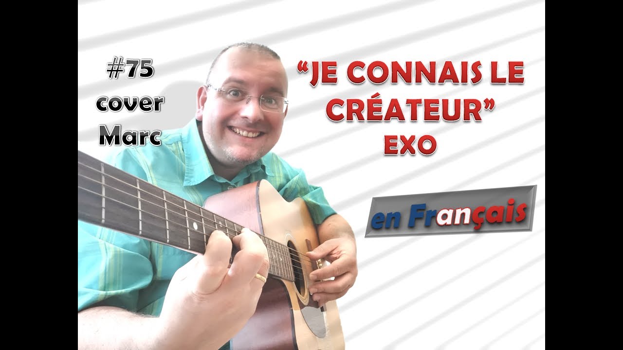 EXO "Je connais le Créateur" chant chrétien guitare - YouTube