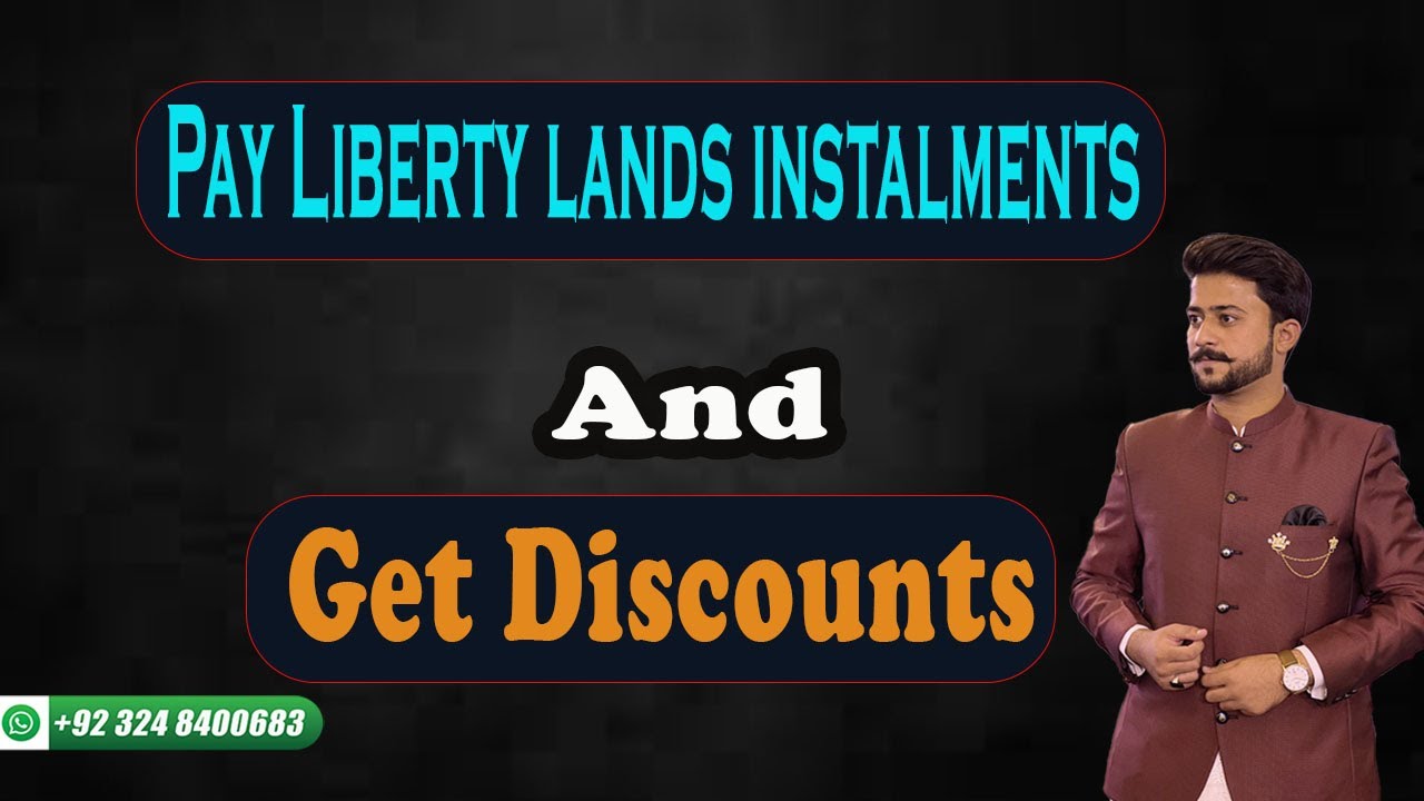 Pay Liberty Lands Instalments And Get Discounts | Current Prices ...