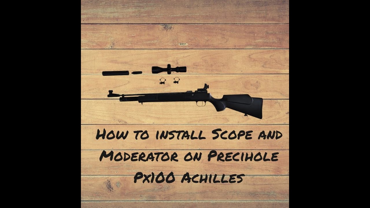 How to install Scope and Moderator on Precihole Px100 Achilles Air ...