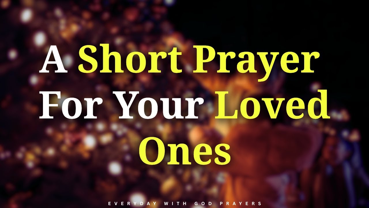 "Pray This Powerful Short Prayer For God Protection Over Your Loved ...