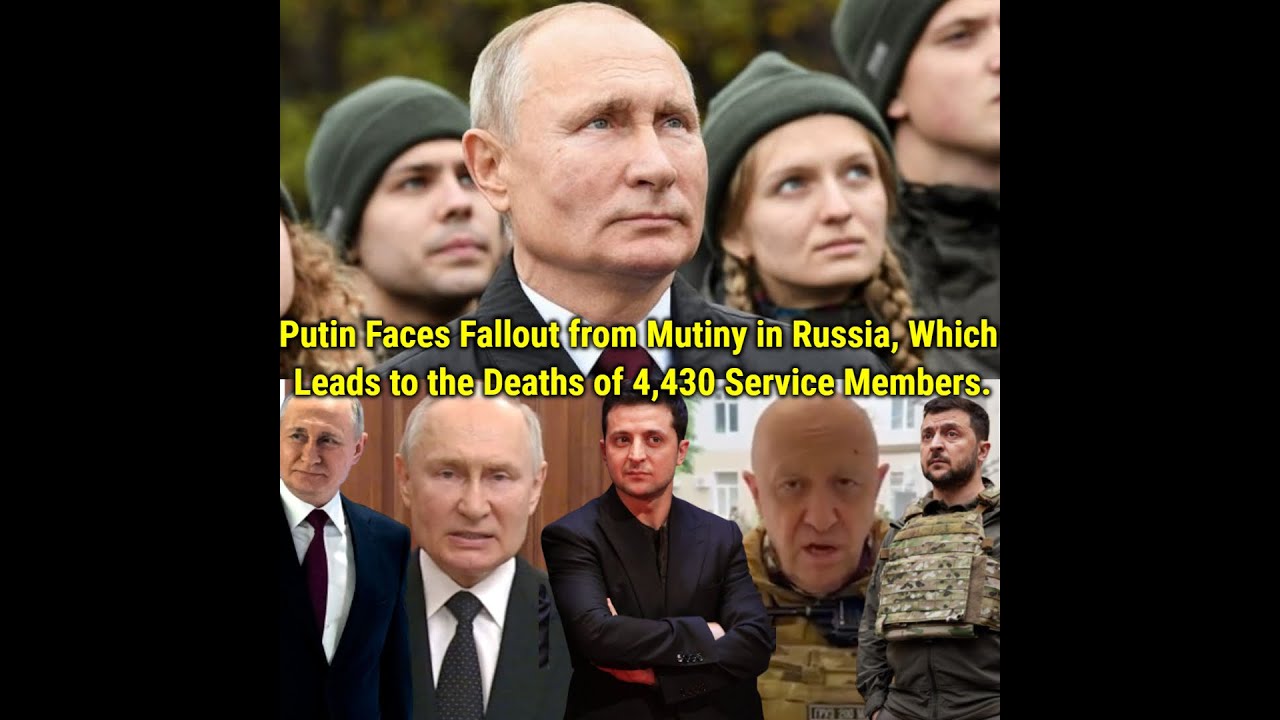 Putin Faces Fallout from Mutiny in Russia, Which Leads to the Deaths of ...