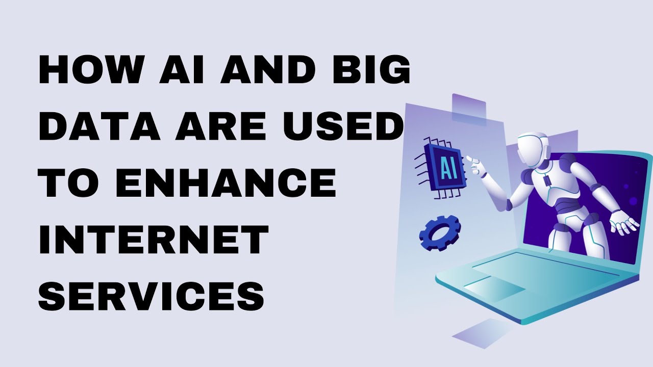 How AI and Big Data Are Used to Enhance Internet Services - YouTube
