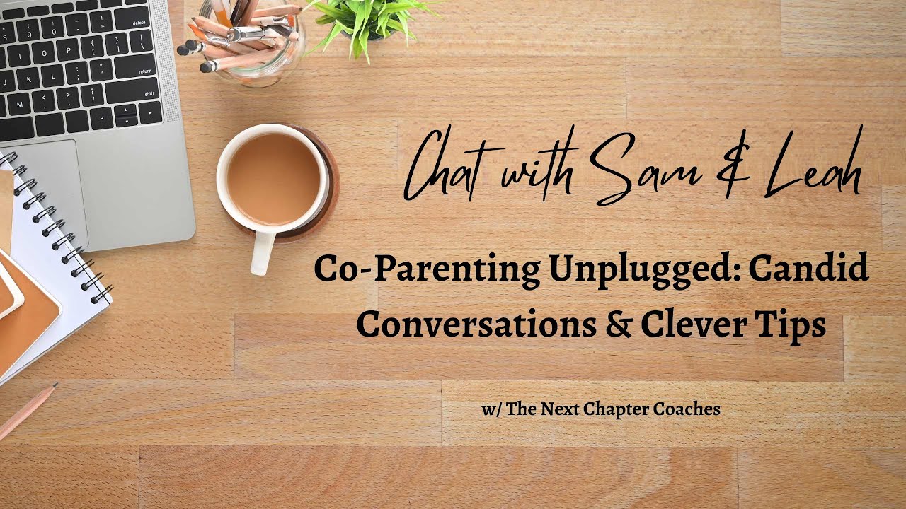 Co-Parenting Unplugged: Candid Conversations & Clever Tips - YouTube