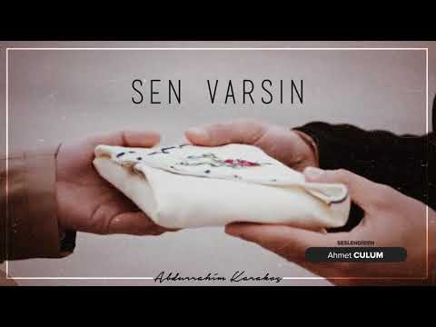 Abdurrahim Karakoç - Sen Varsın (müziksiz) Ahmet Culum