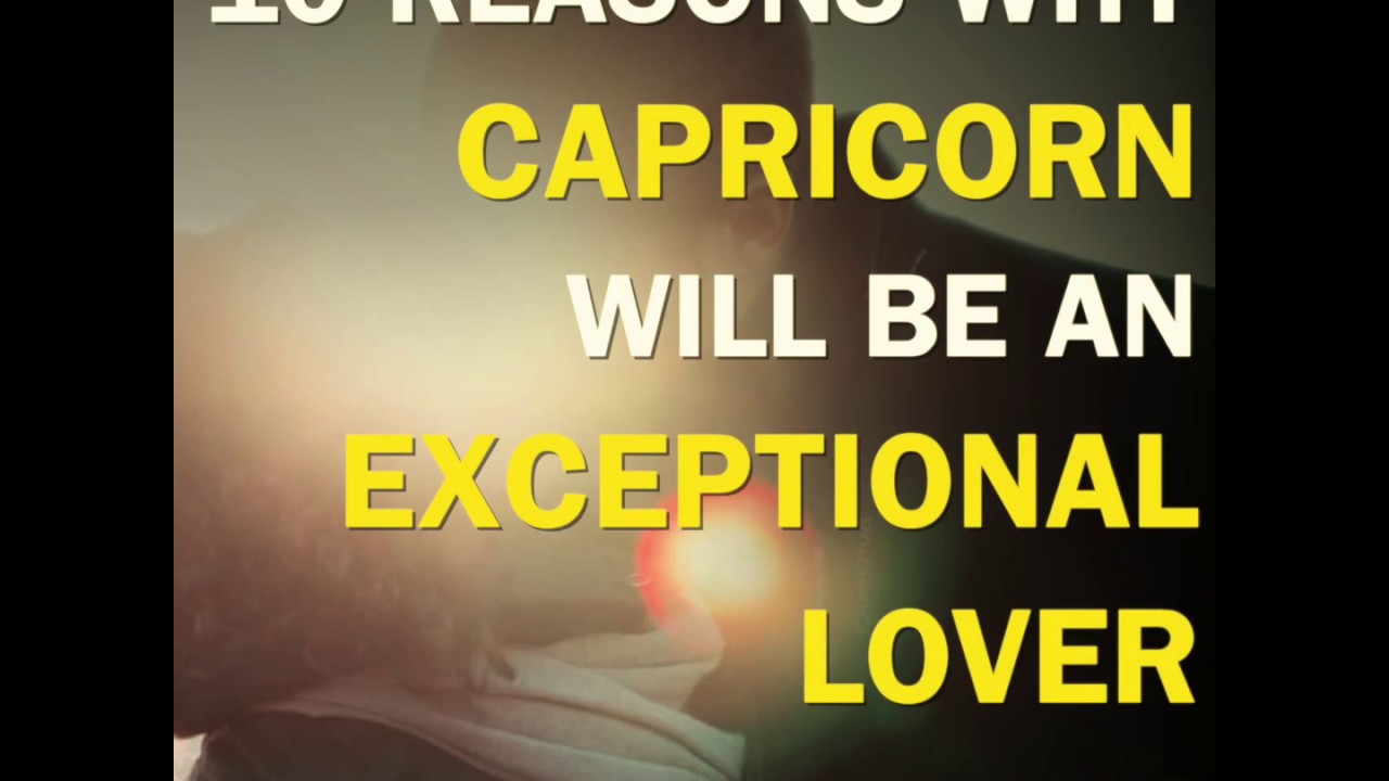 10 Reasons Why Capricorn Will Be An Exceptional Lover In 2017 - YouTube