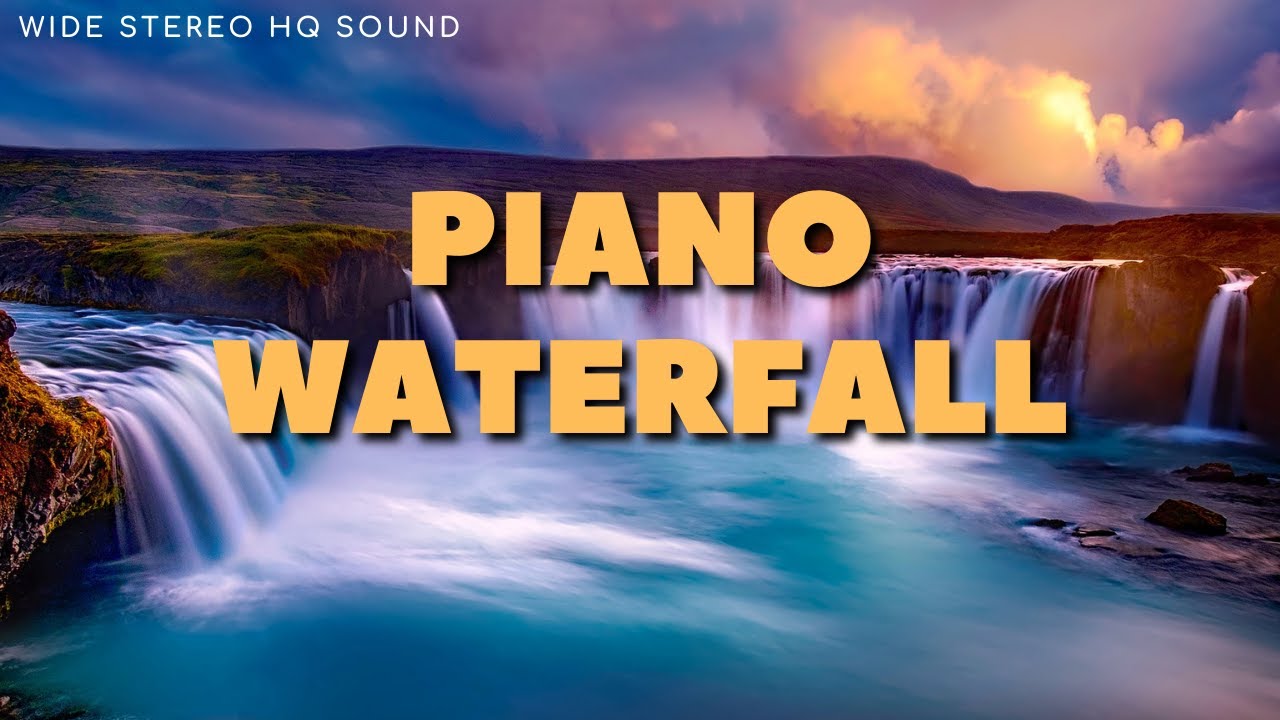 Relaxing Piano Music with Waterfall Sounds (Wide Stereo HQ Sound ...