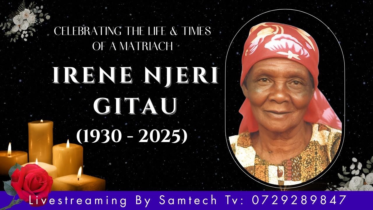 CELEBRATING THE LIFE & TIMES OF A MATRIACH IRENE NJERI GITAU - YouTube