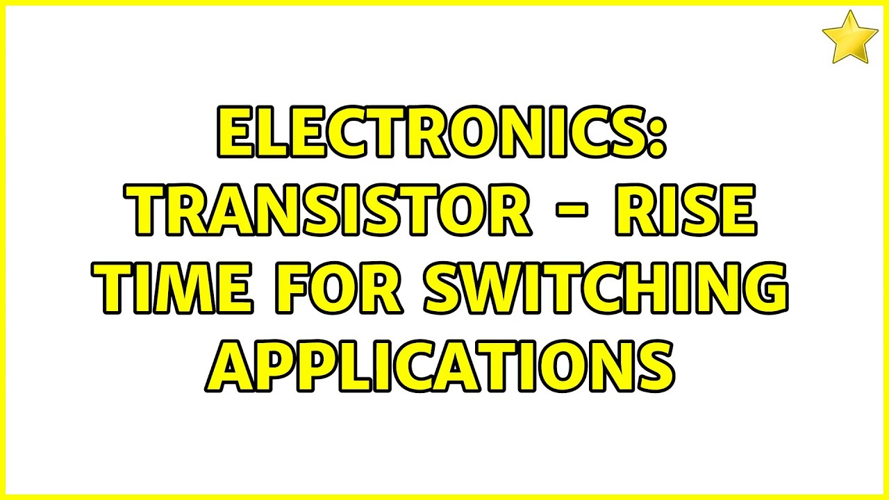 Electronics: Transistor - rise time for switching applications - YouTube