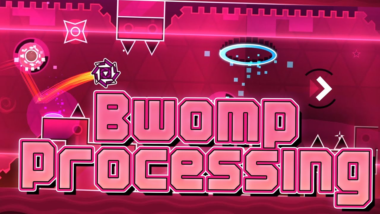 "Bwomp Processing" by EnenzoGD & xVainaja | Geometry Dash Weekly Demon ...