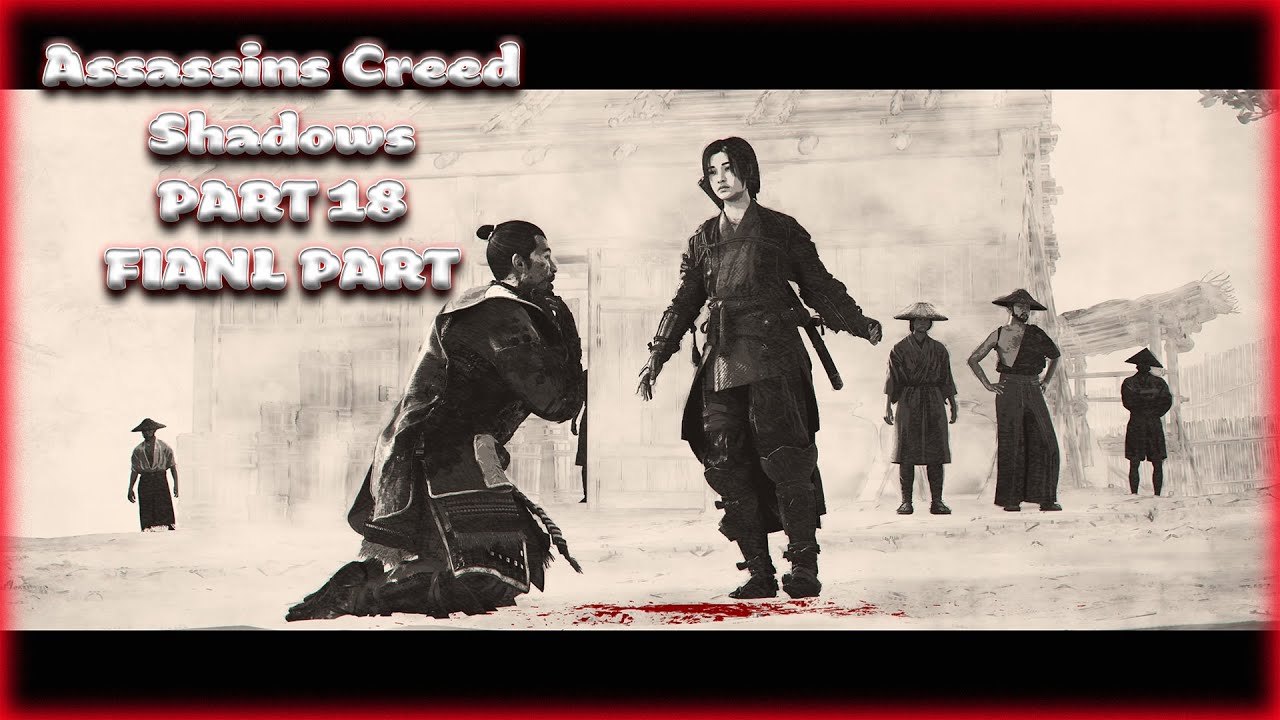 AC Shadows Walkthrough Part 18 Final Part! ( Main Crew ) - YouTube